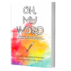 One word can change your life – OH, MY WORD Journal Method